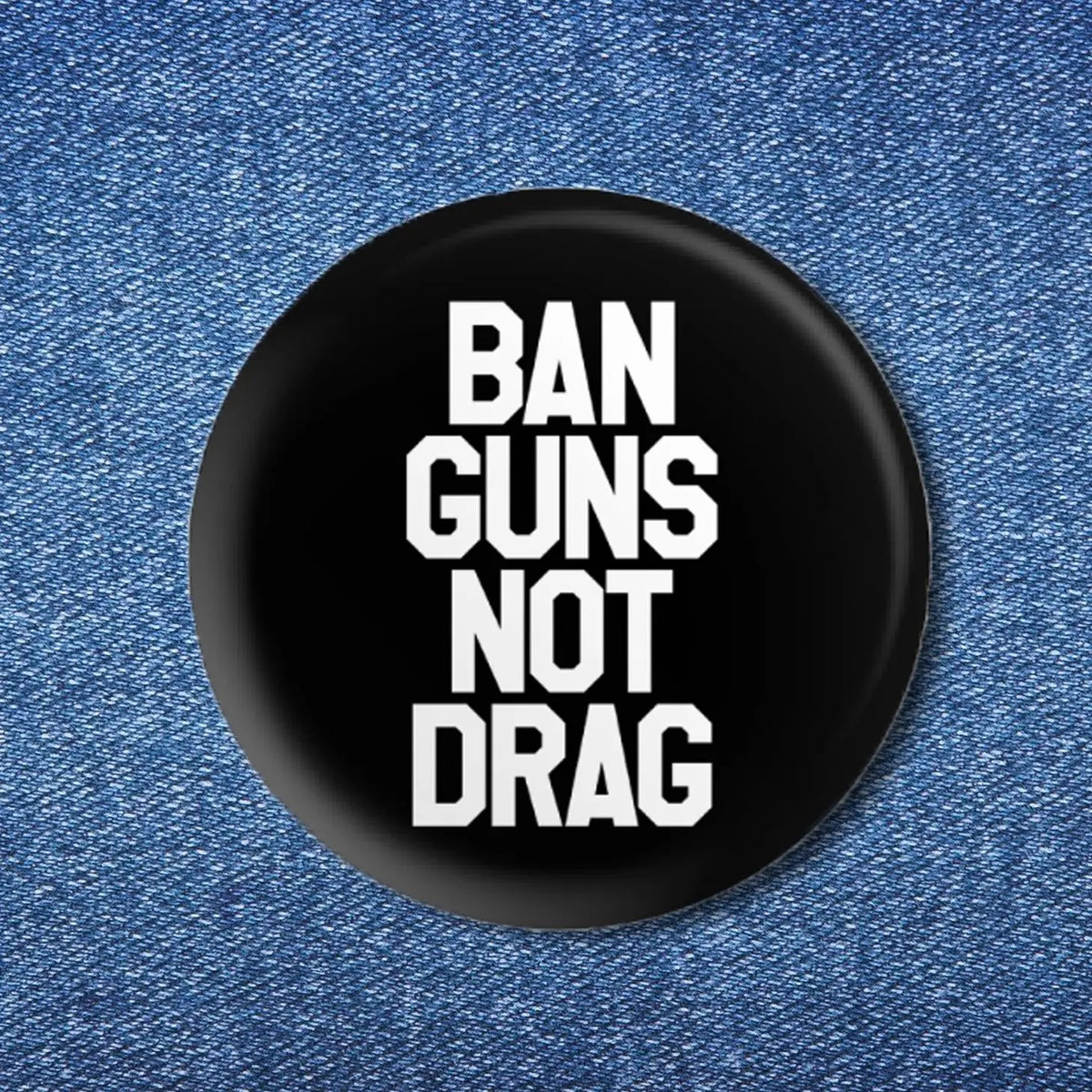 Ban Guns Not Drag Pin – Hey Tiger